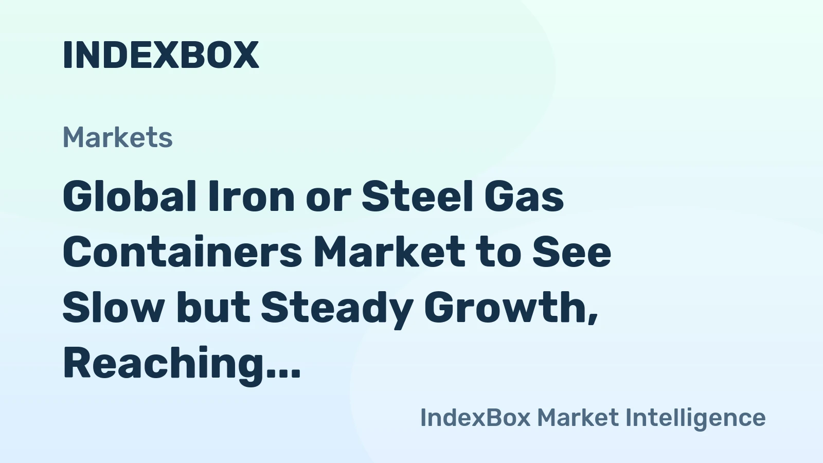 Global Iron or Steel Gas Containers Market to See Slow but Steady Growth, Reaching $17.1B by 2035