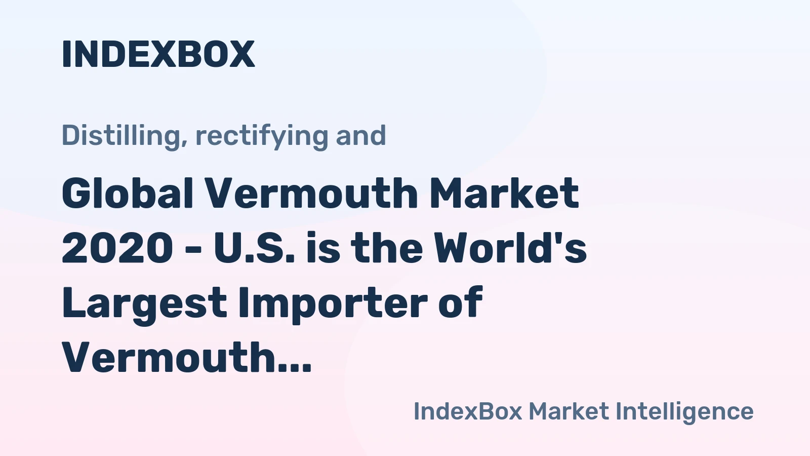 Global Vermouth Market 2020 - U.S. is the World's Largest Importer of Vermouth