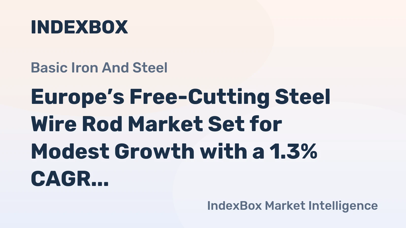 Europe’s Free-Cutting Steel Wire Rod Market Set for Modest Growth with a 1.3% CAGR in Value