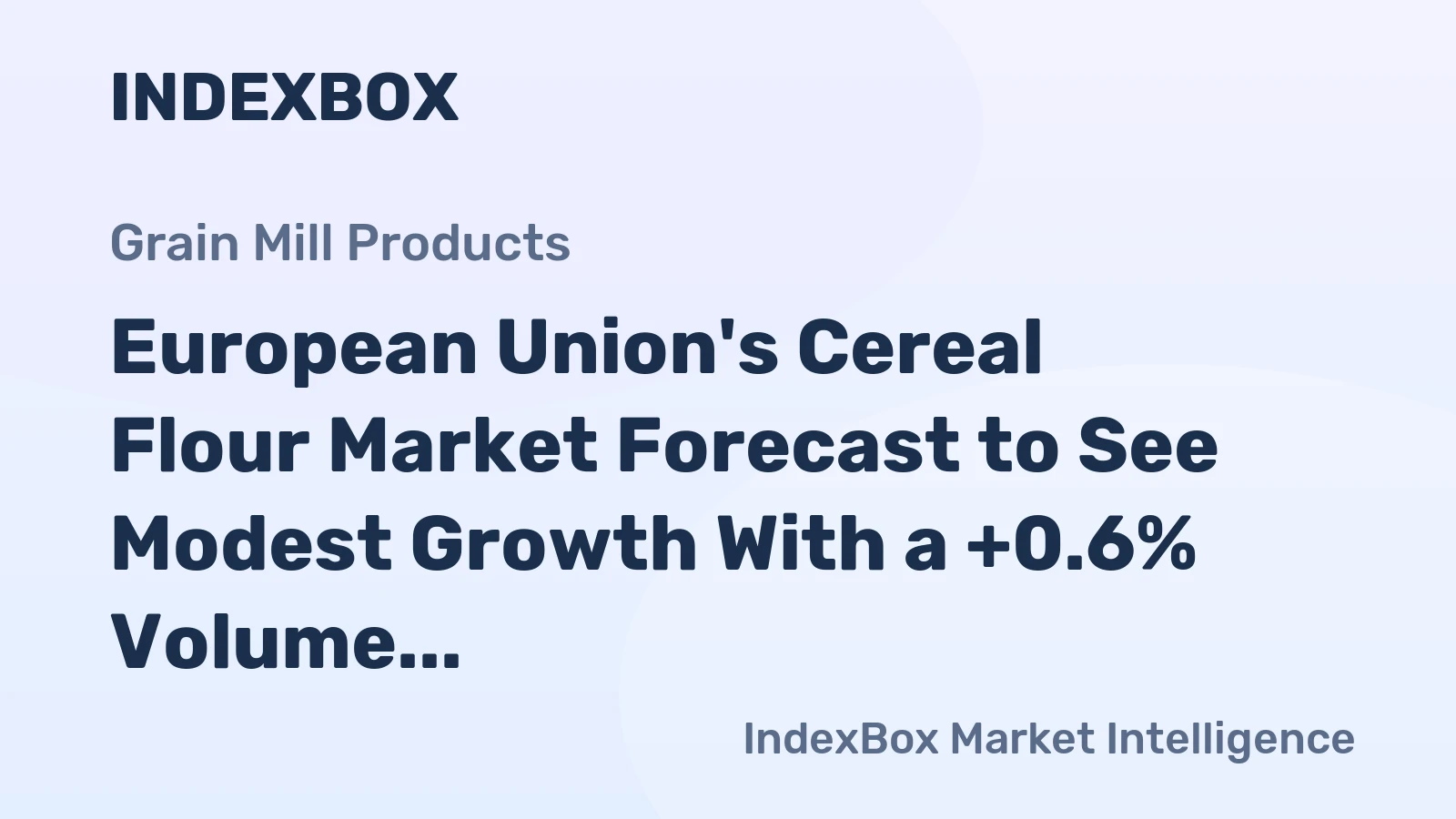 European Union's Cereal Flour Market Forecast to See Modest Growth With a +0.6% Volume CAGR Through 2035