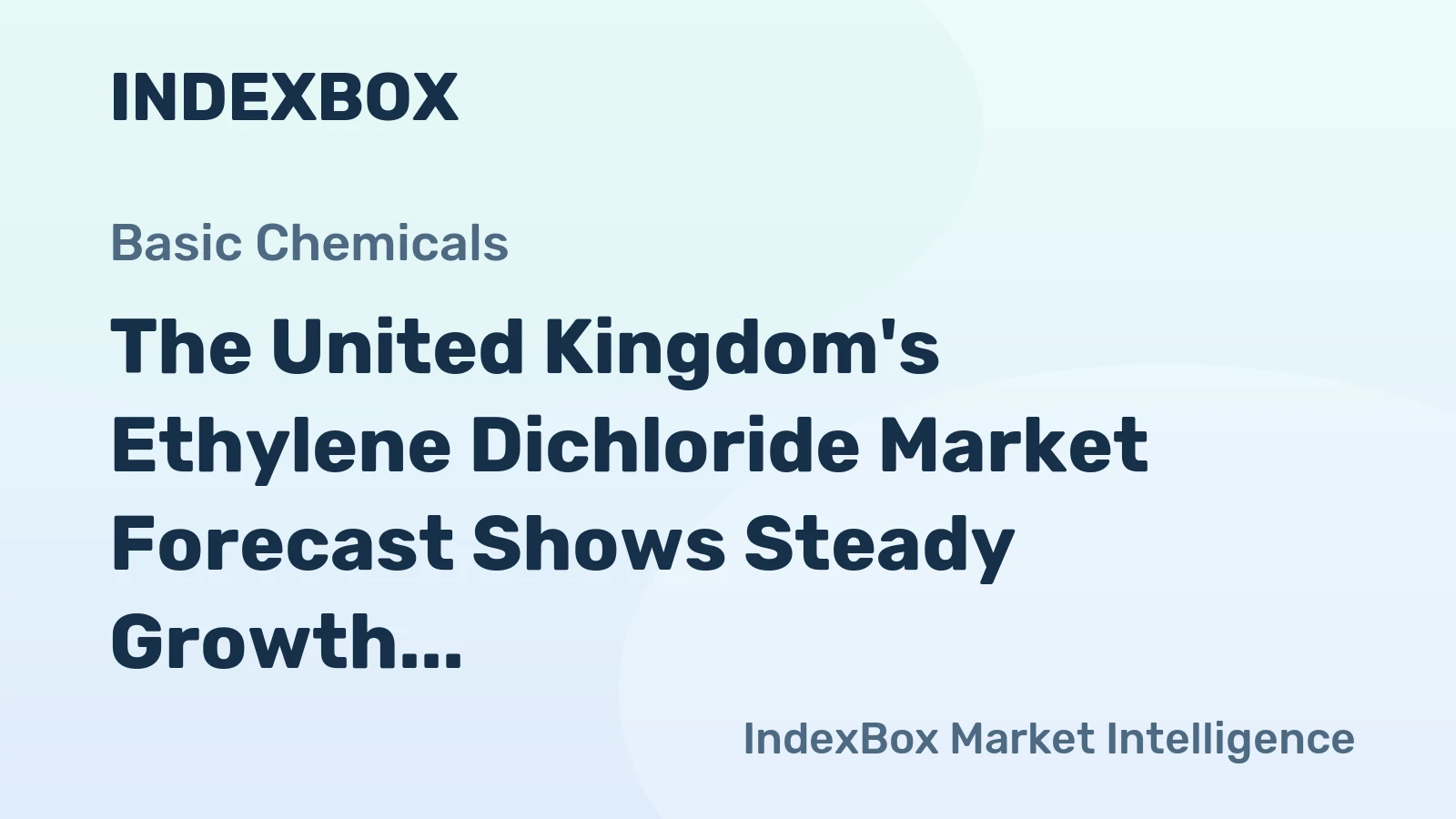 The United Kingdom's Ethylene Dichloride Market Forecast Shows Steady Growth With a +0.8% CAGR
