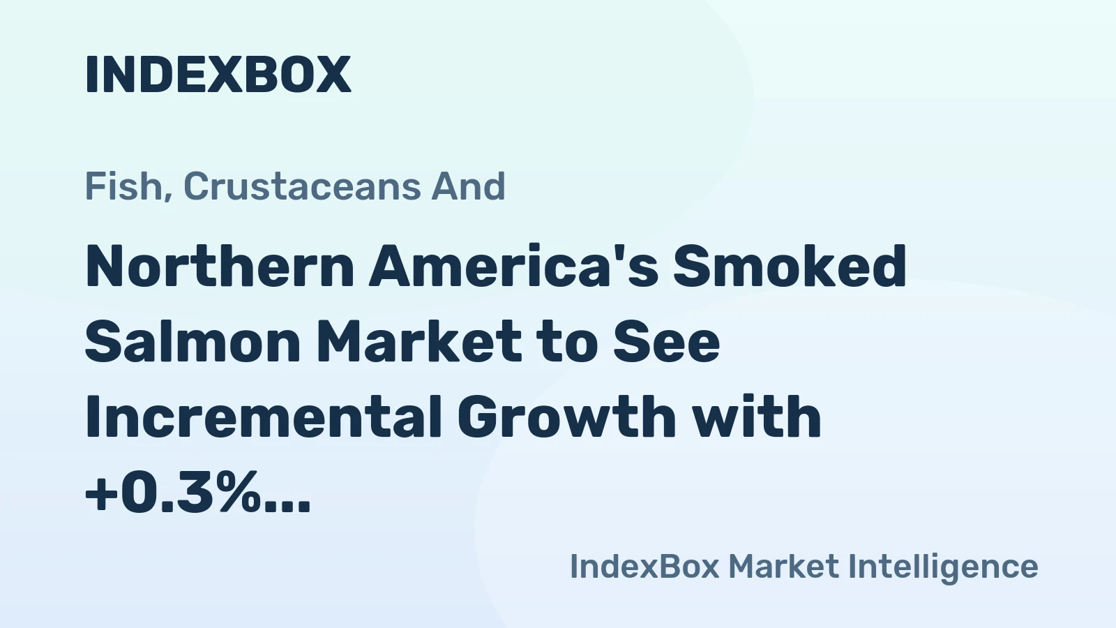 Northern America's Smoked Salmon Market to See Incremental Growth with +0.3% CAGR by 2035, Reaching $5.7B