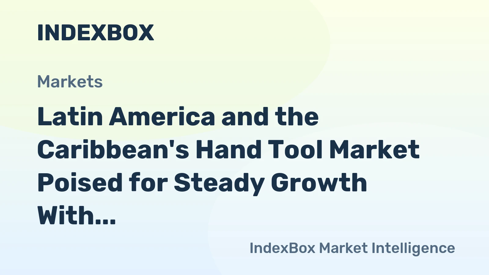 Latin America and the Caribbean's Hand Tool Market Poised for Steady Growth With a 1.4% CAGR