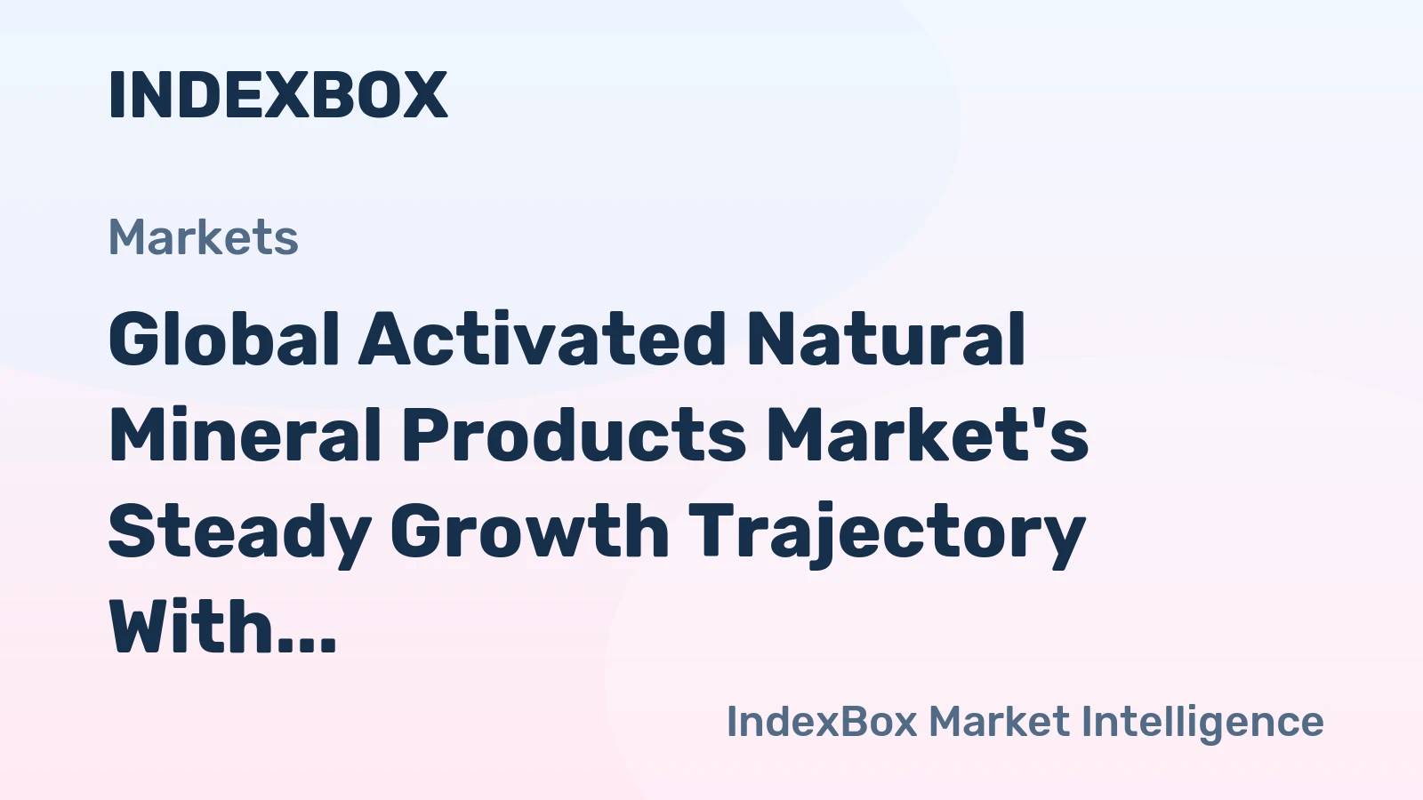 Global Activated Natural Mineral Products Market's Steady Growth Trajectory With a 1.9% CAGR in Value