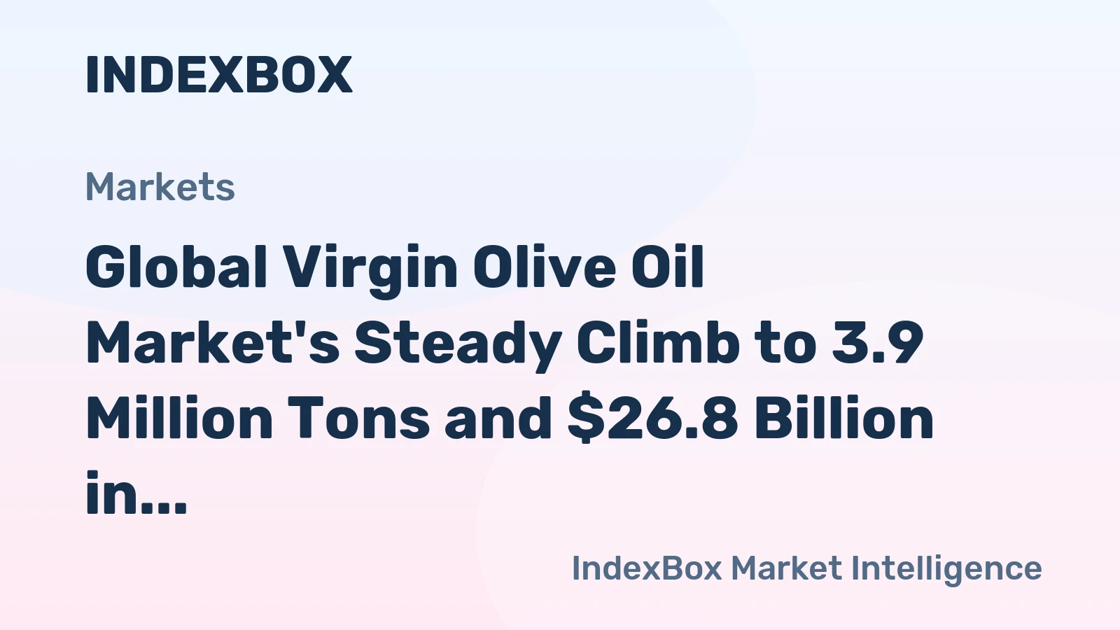 Global Virgin Olive Oil Market's Steady Climb to 3.9 Million Tons and $26.8 Billion in Value