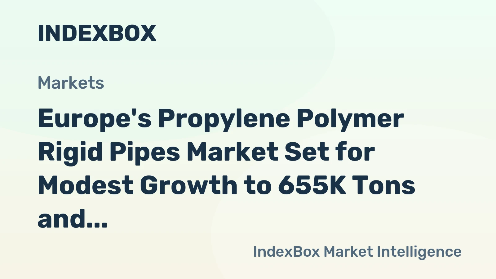 Europe's Propylene Polymer Rigid Pipes Market Set for Modest Growth to 655K Tons and $2.7B