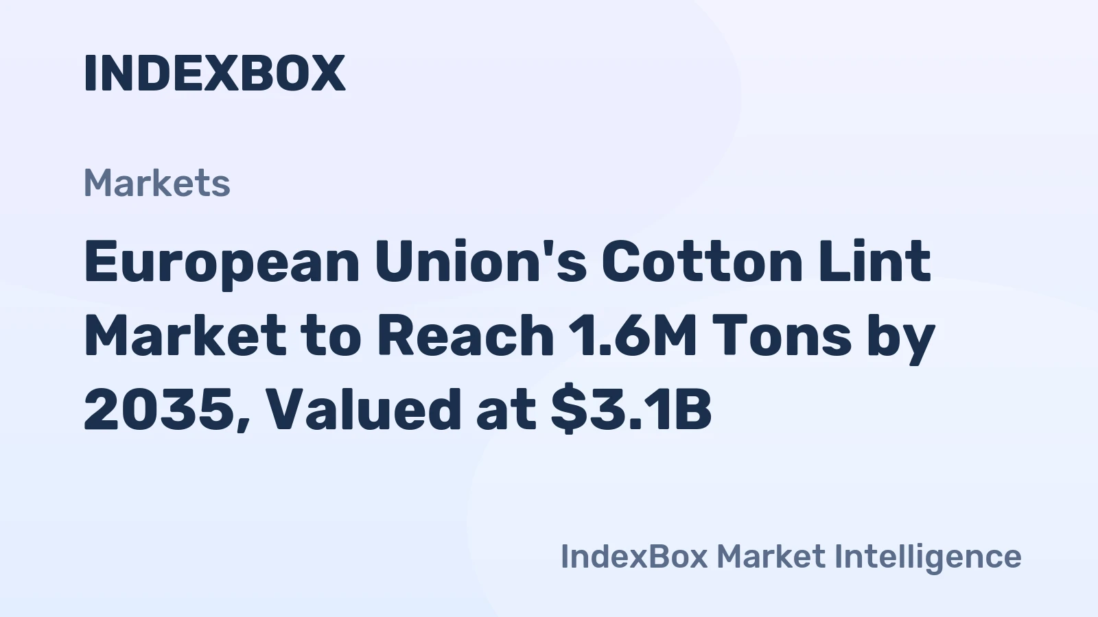 European Union's Cotton Lint Market to Reach 1.6M Tons by 2035, Valued at $3.1B
