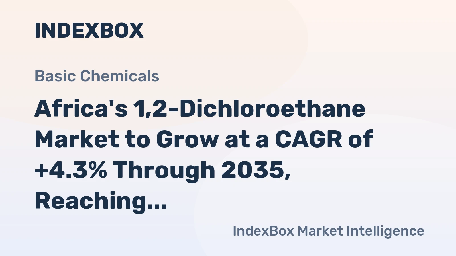 Africa's 1,2-Dichloroethane Market to Grow at a CAGR of +4.3% Through 2035, Reaching $375M in Value