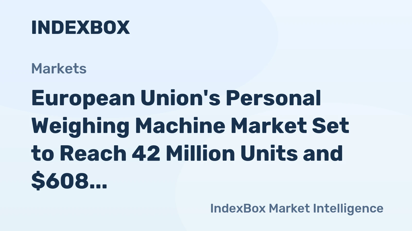 European Union's Personal Weighing Machine Market Set to Reach 42 Million Units and $608 Million