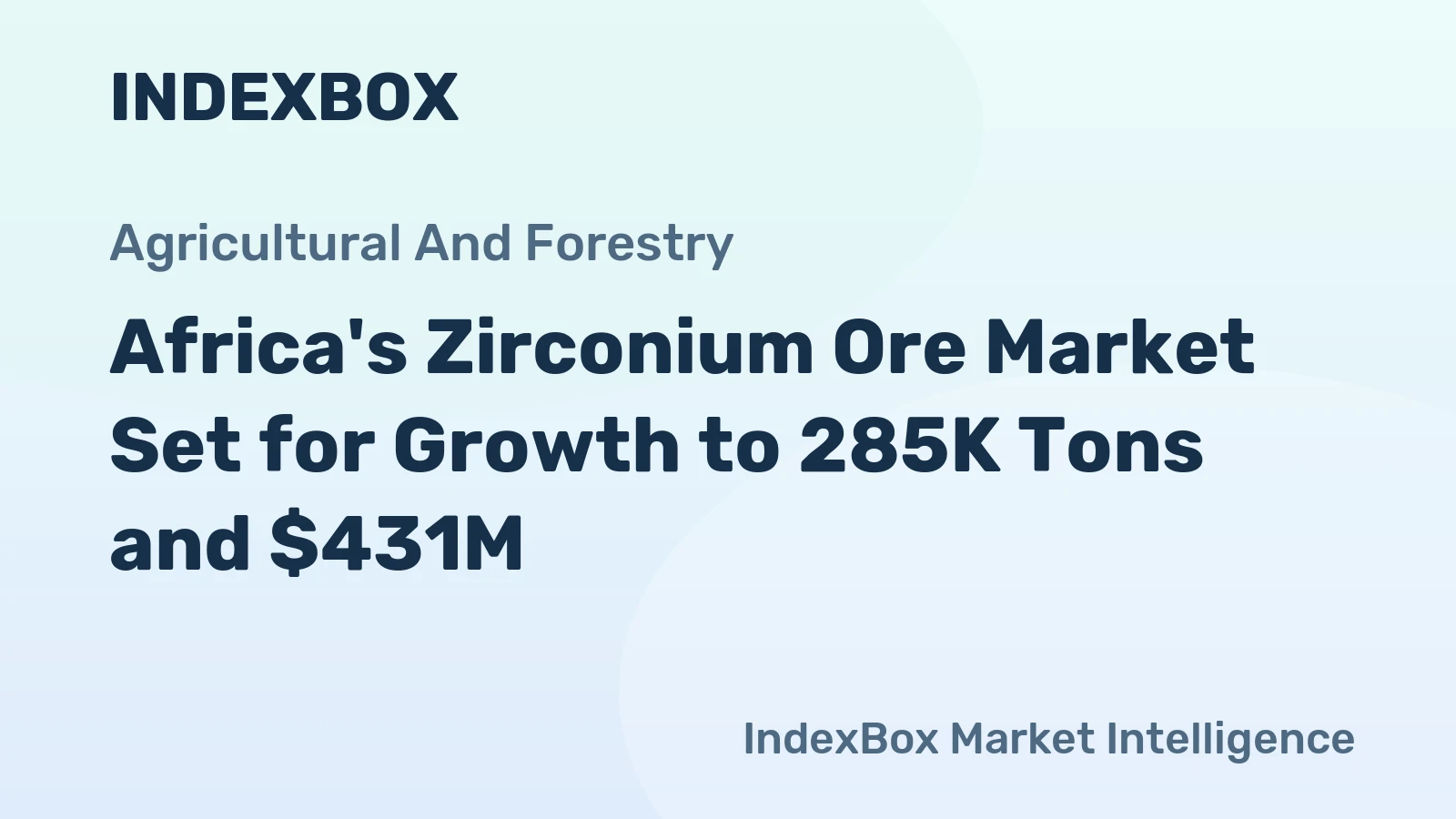 Africa's Zirconium Ore Market Set for Growth to 285K Tons and $431M