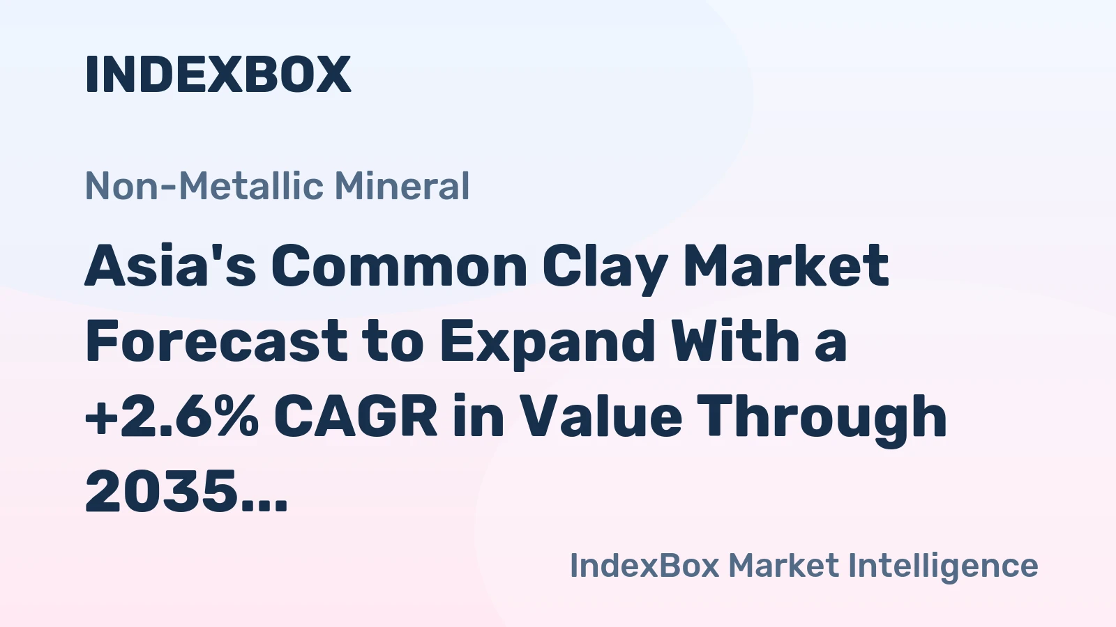 Asia's Common Clay Market Forecast to Expand With a +2.6% CAGR in Value Through 2035