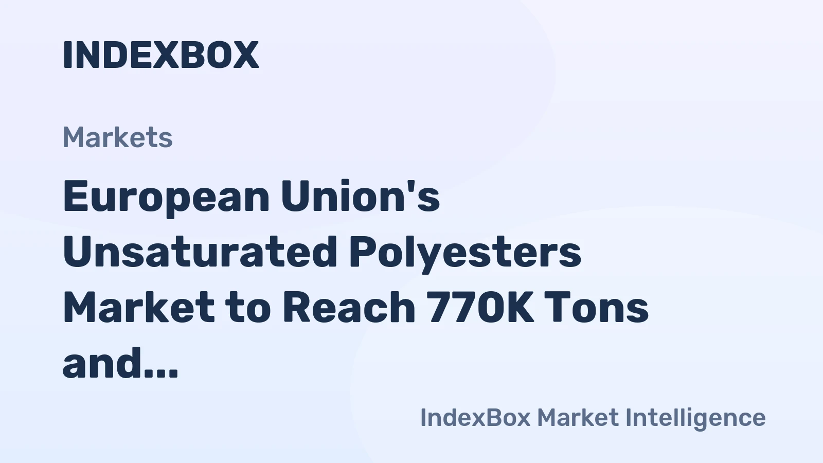 European Union's Unsaturated Polyesters Market to Reach 770K Tons and $2.3B by 2035