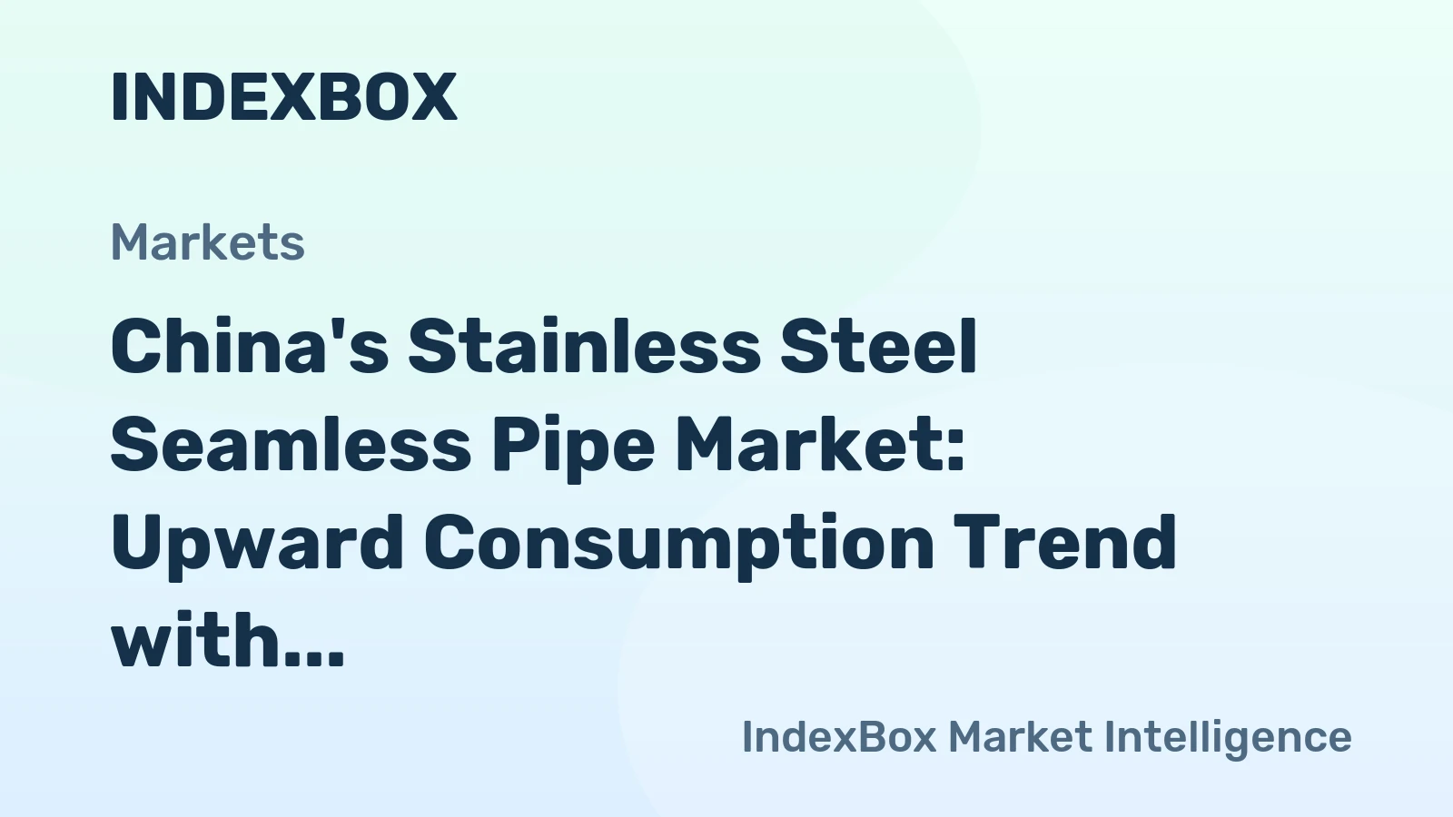 China's Stainless Steel Seamless Pipe Market: Upward Consumption Trend with +0.9% CAGR Expected