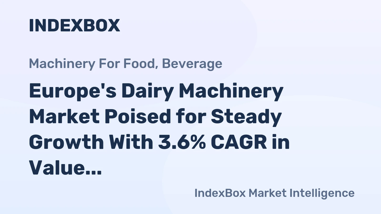 Europe's Dairy Machinery Market Poised for Steady Growth With 3.6% CAGR in Value