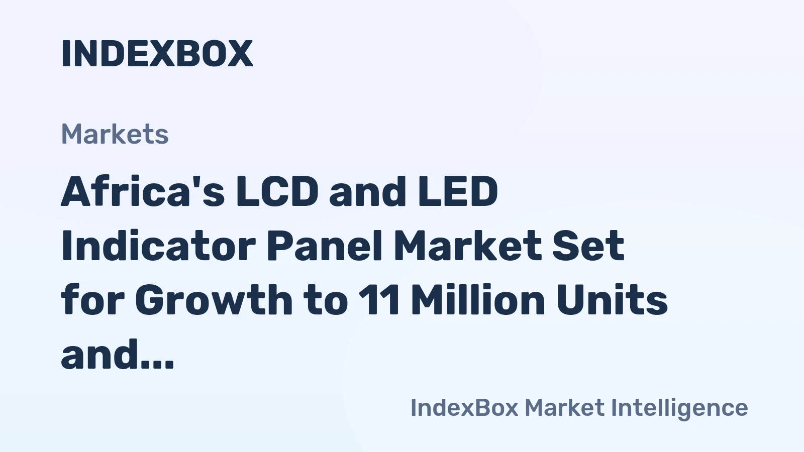 Africa's LCD and LED Indicator Panel Market Set for Growth to 11 Million Units and $513 Million