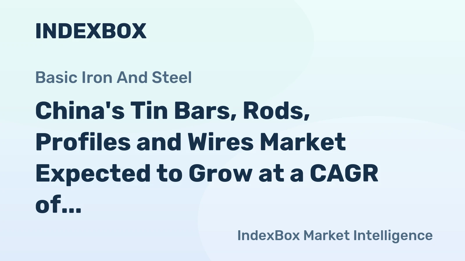 China's Tin Bars, Rods, Profiles and Wires Market Expected to Grow at a CAGR of +2.6% Reaching $744M by 2035