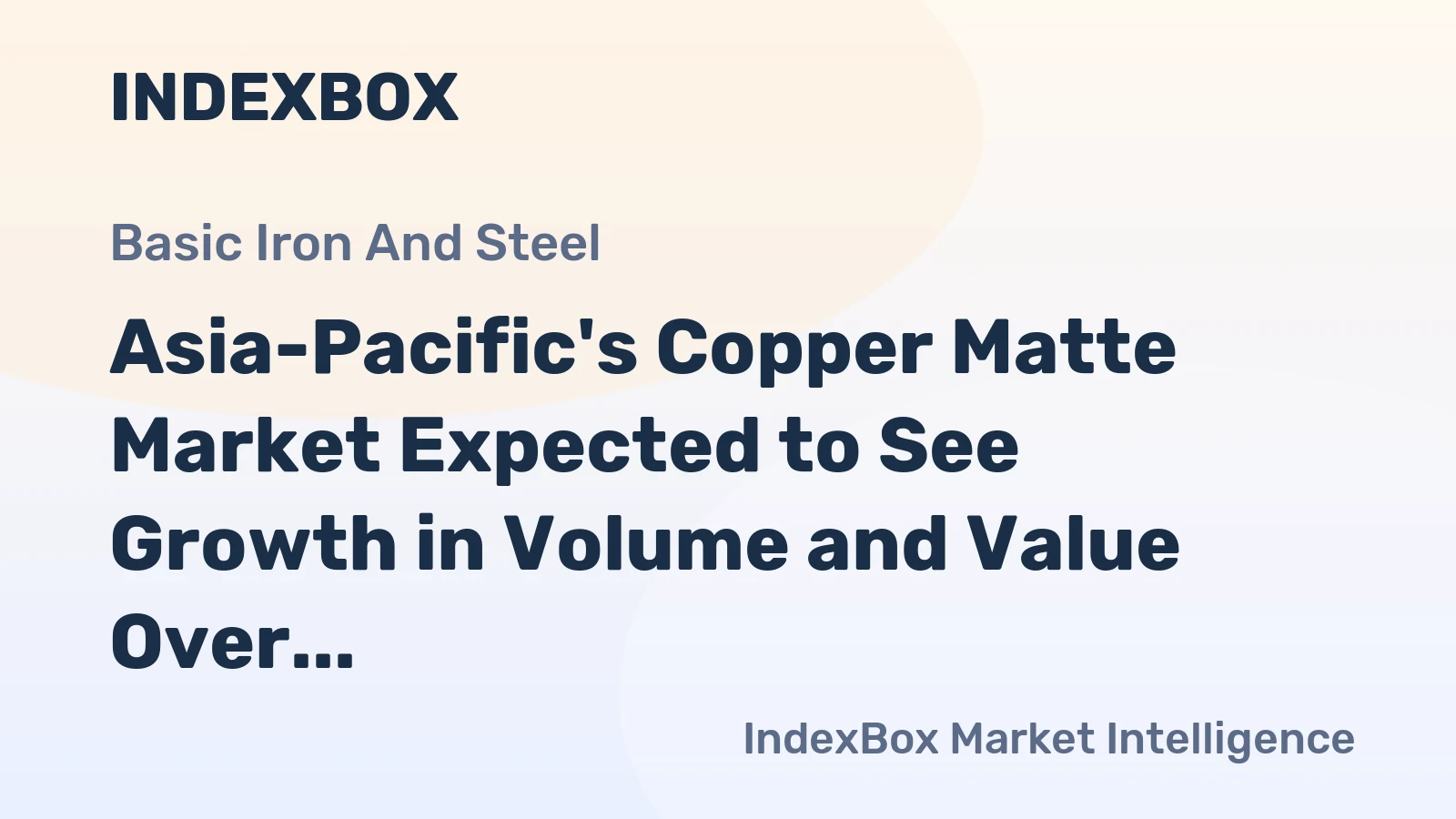 Asia-Pacific's Copper Matte Market Expected to See Growth in Volume and Value Over Next Decade