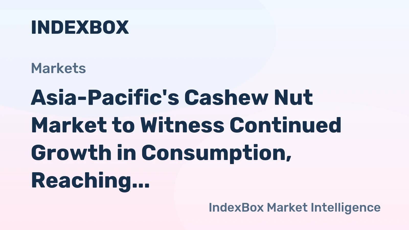 Asia-Pacific's Cashew Nut Market to Witness Continued Growth in Consumption, Reaching 4M Tons by 2035 with a Market Value of $5.7B