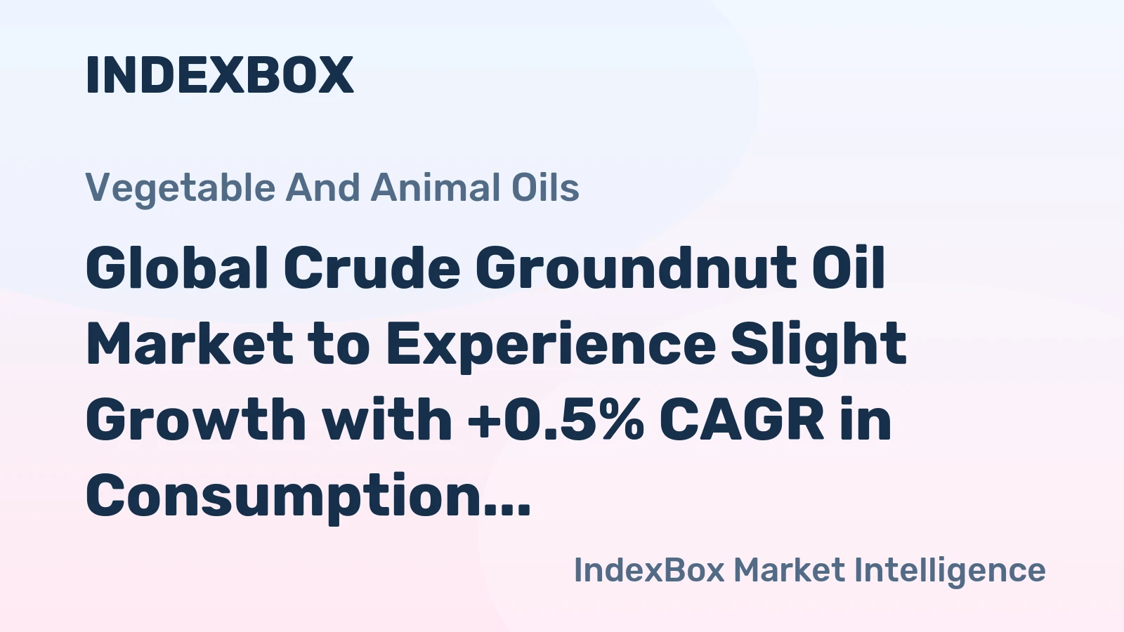 Global Crude Groundnut Oil Market to Experience Slight Growth with +0.5% CAGR in Consumption Trends
