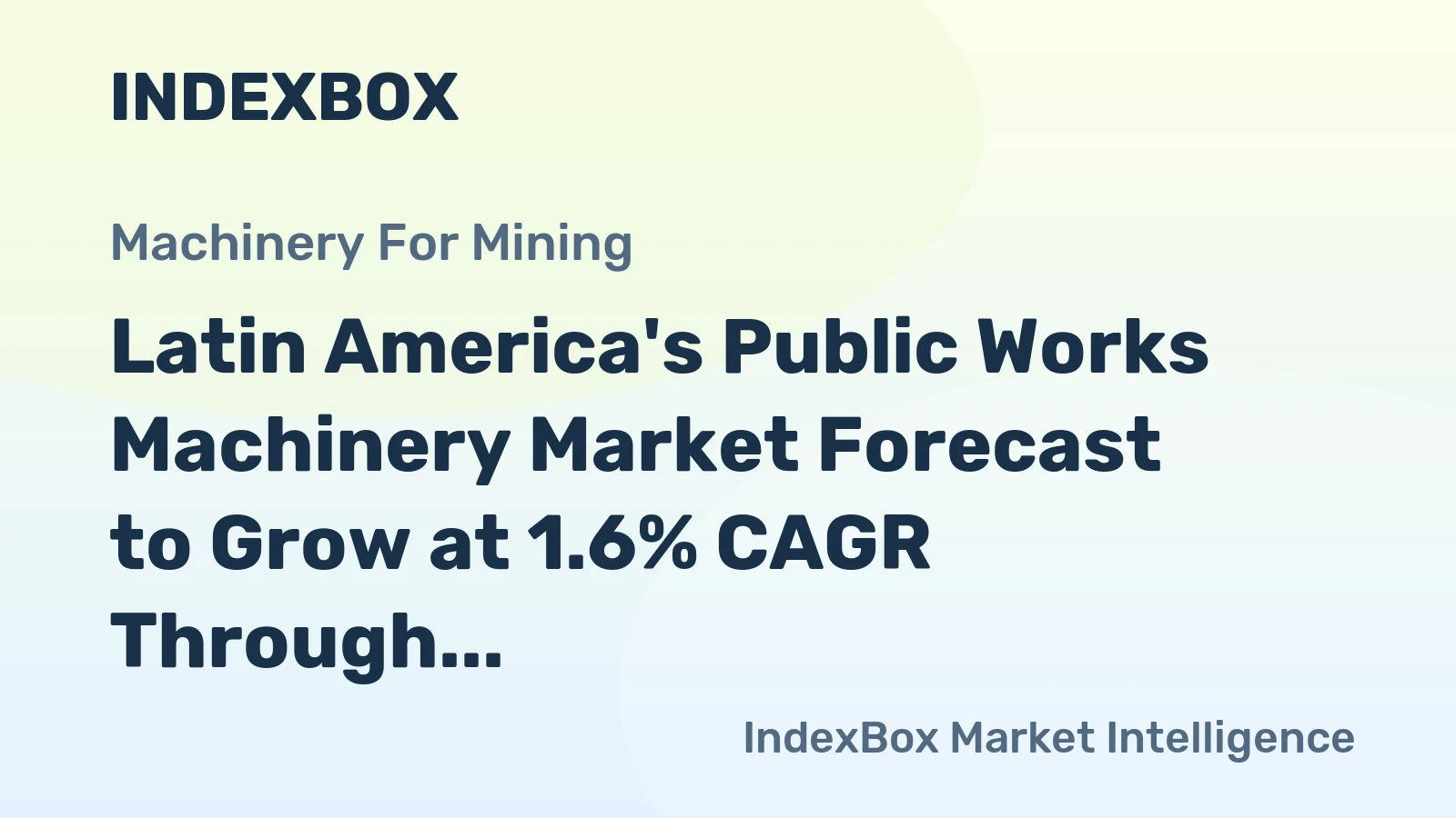 Latin America's Public Works Machinery Market Forecast to Grow at 1.6% CAGR Through 2035