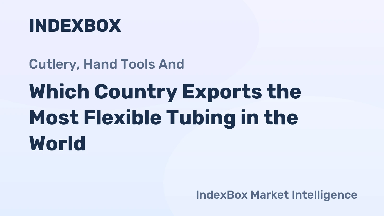 Which Country Exports the Most Flexible Tubing in the World?