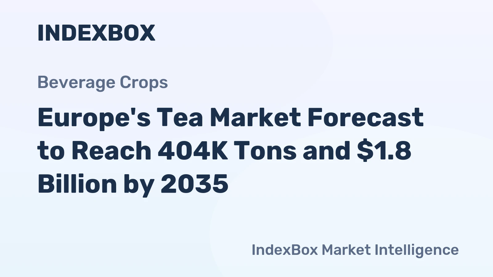 Europe's Tea Market Forecast to Reach 404K Tons and $1.8 Billion by 2035