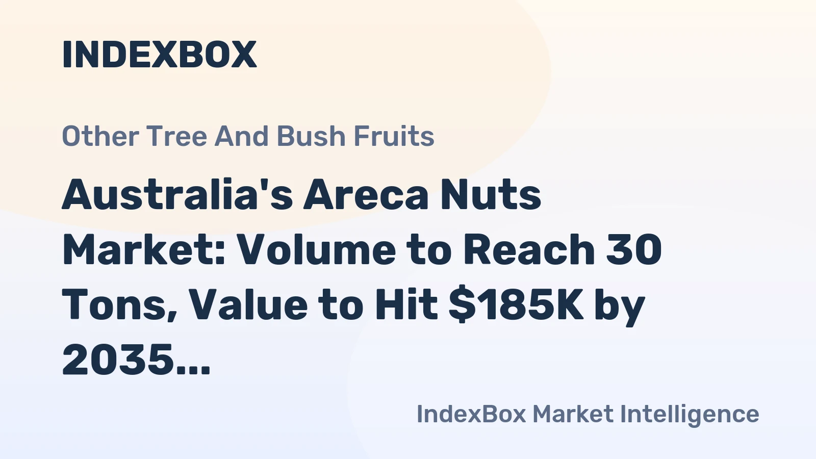 Australia's Areca Nuts Market: Volume to Reach 30 Tons, Value to Hit $185K by 2035