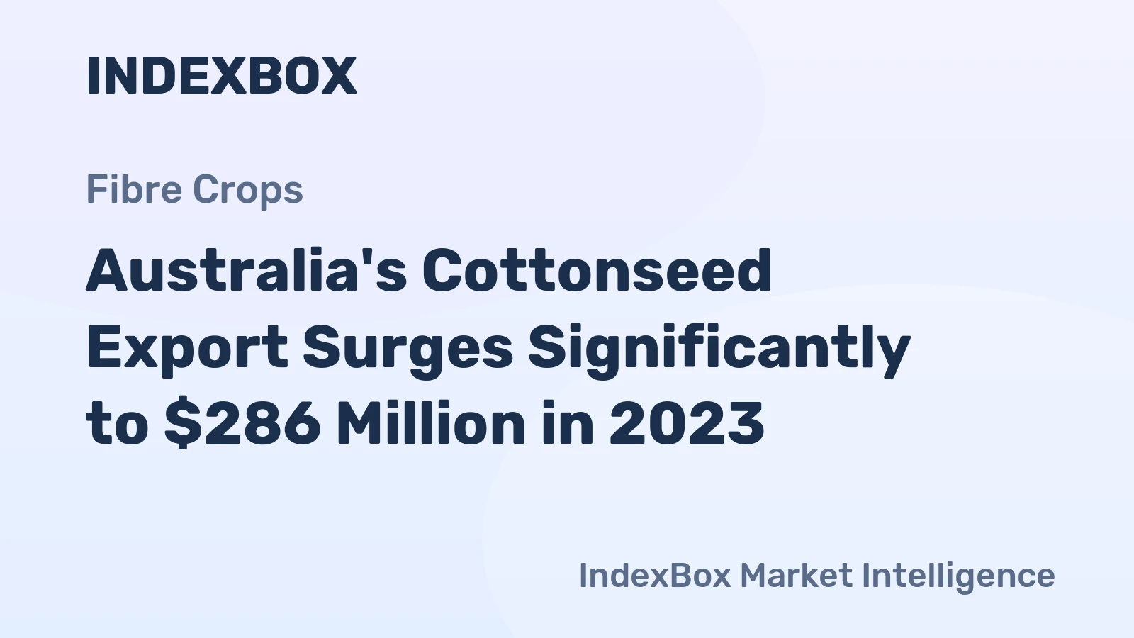 Australia's Cottonseed Export Surges Significantly to $286 Million in 2023