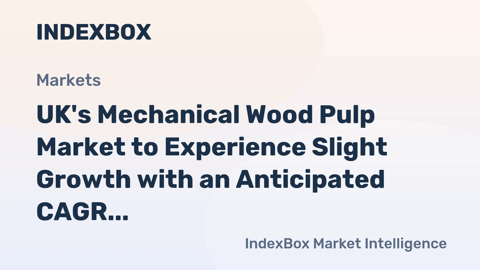 UK's Mechanical Wood Pulp Market to Experience Slight Growth with an Anticipated CAGR of +0.3% from 2024 to 2035