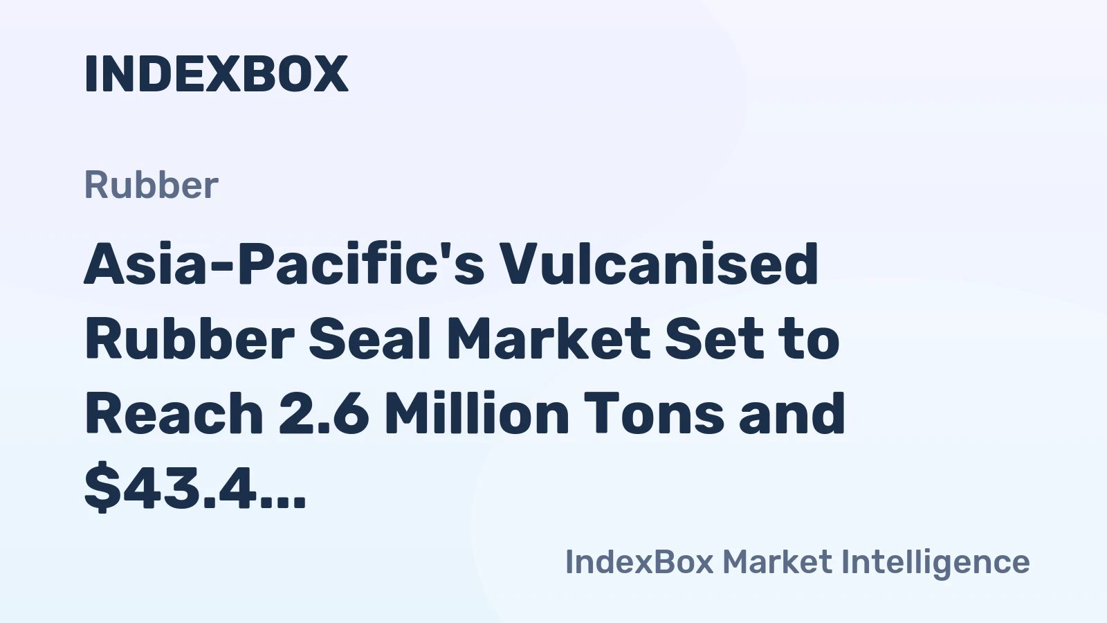 Asia-Pacific's Vulcanised Rubber Seal Market Set to Reach 2.6 Million Tons and $43.4 Billion