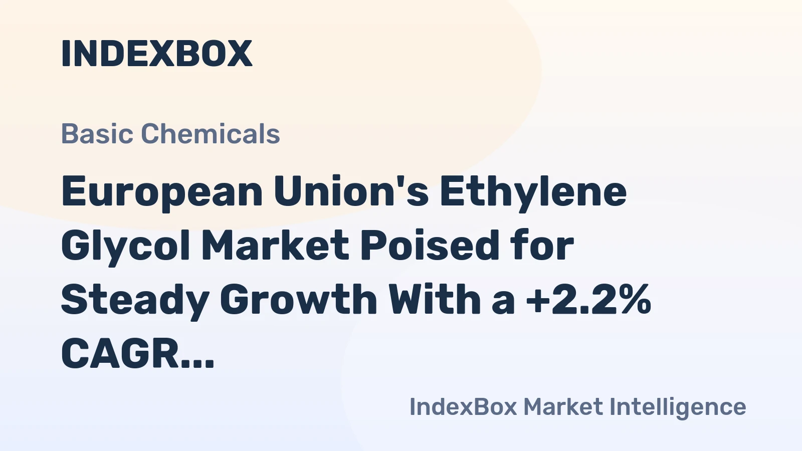 European Union's Ethylene Glycol Market Poised for Steady Growth With a +2.2% CAGR Forecast