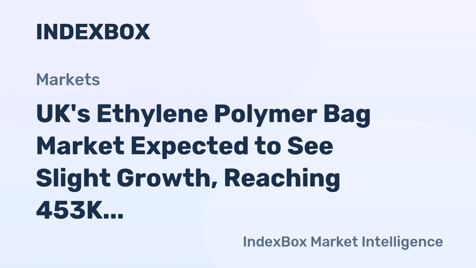UK's Ethylene Polymer Bag Market Expected to See Slight Growth, Reaching 453K tons and $1.8B by 2035
