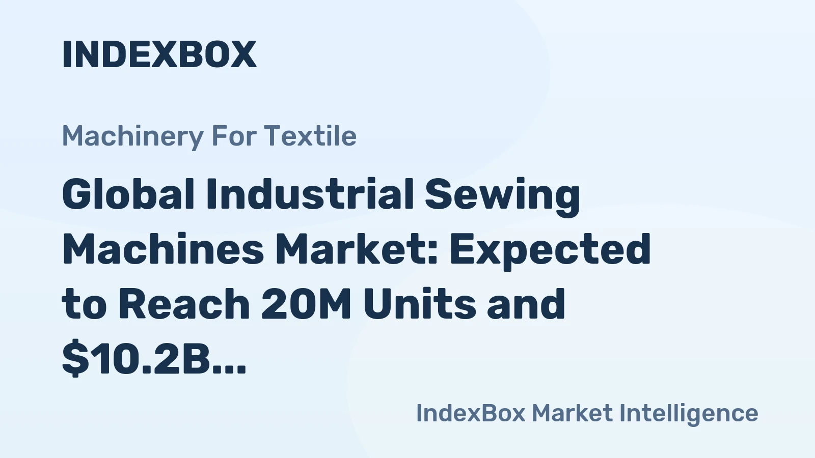 Global Industrial Sewing Machines Market: Expected to Reach 20M Units and $10.2B by 2035