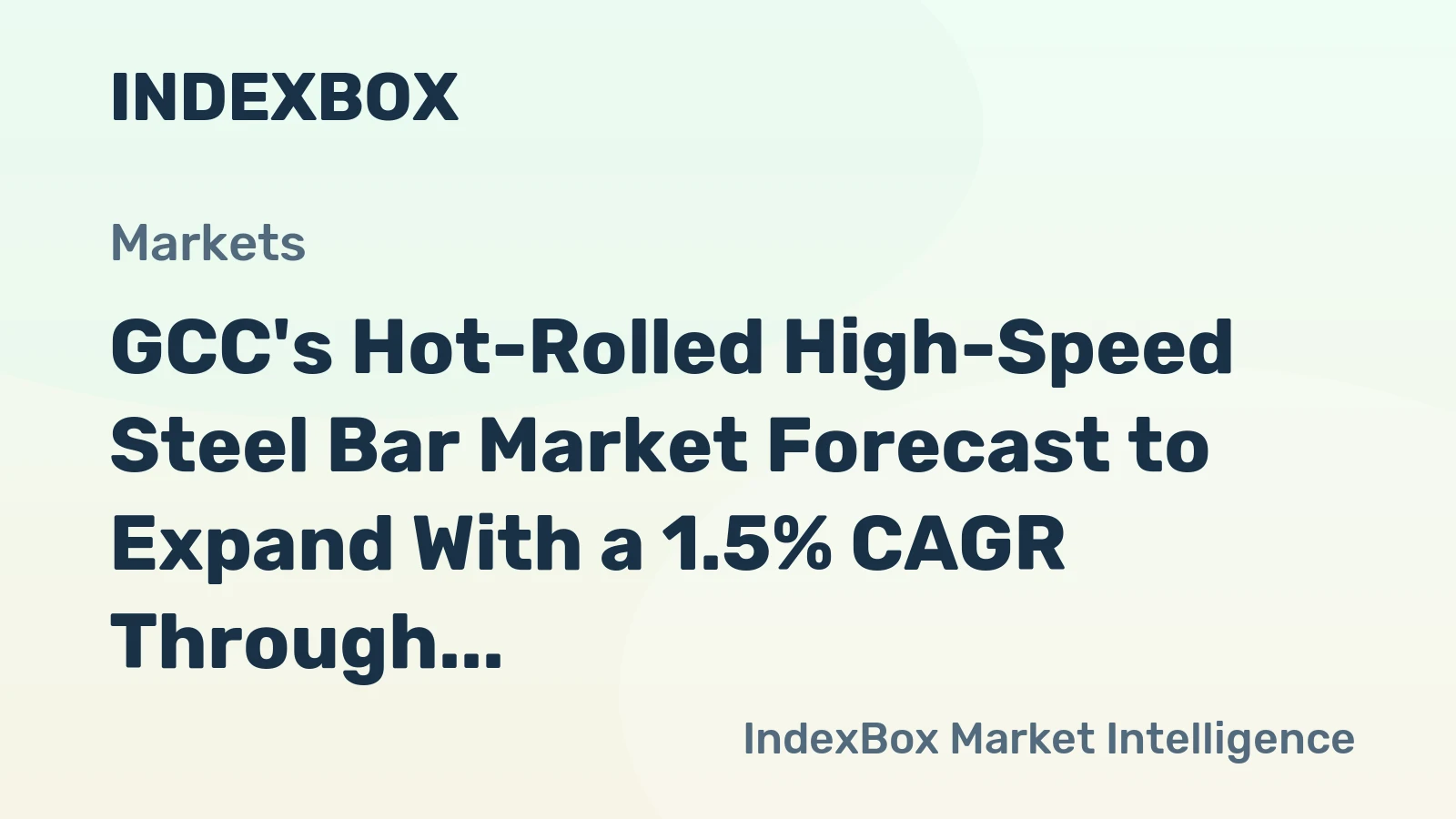 GCC's Hot-Rolled High-Speed Steel Bar Market Forecast to Expand With a 1.5% CAGR Through 2035