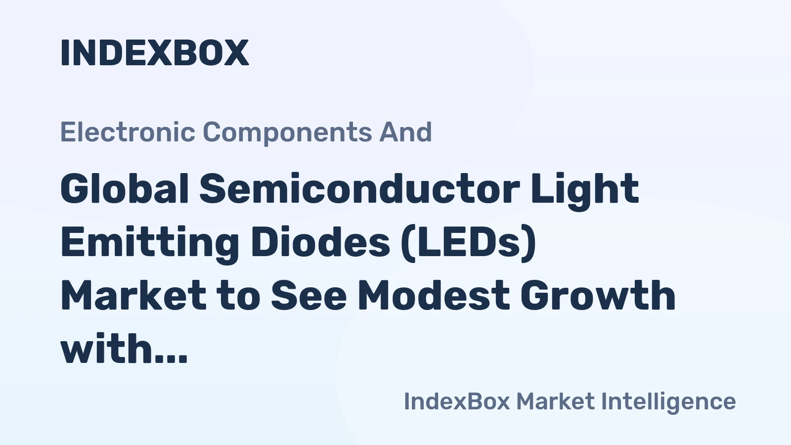 Global Semiconductor Light Emitting Diodes (LEDs) Market to See Modest Growth with CAGR of +1.4% Over Next Decade