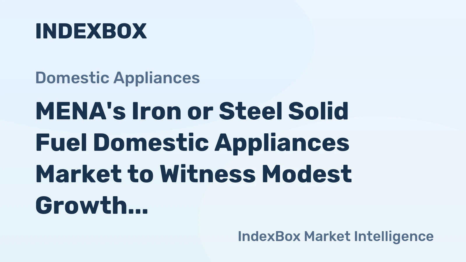 MENA's Iron or Steel Solid Fuel Domestic Appliances Market to Witness Modest Growth in Market Volume to 2.7M Units and Market Value to $433M by 2035
