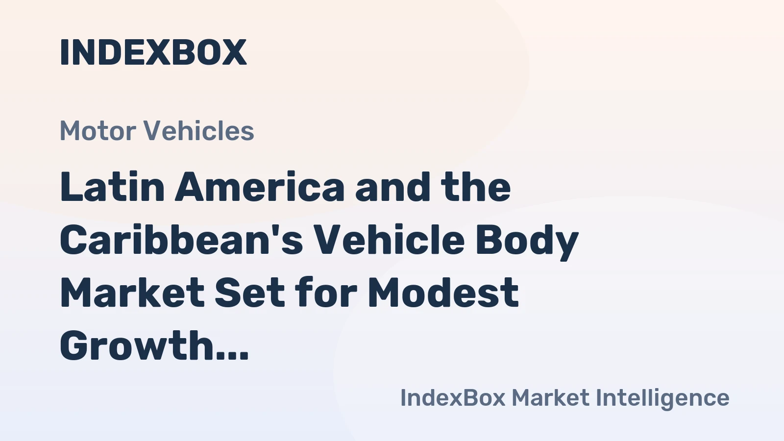 Latin America and the Caribbean's Vehicle Body Market Set for Modest Growth to 3.4 Million Units and $8.2 Billion in Value