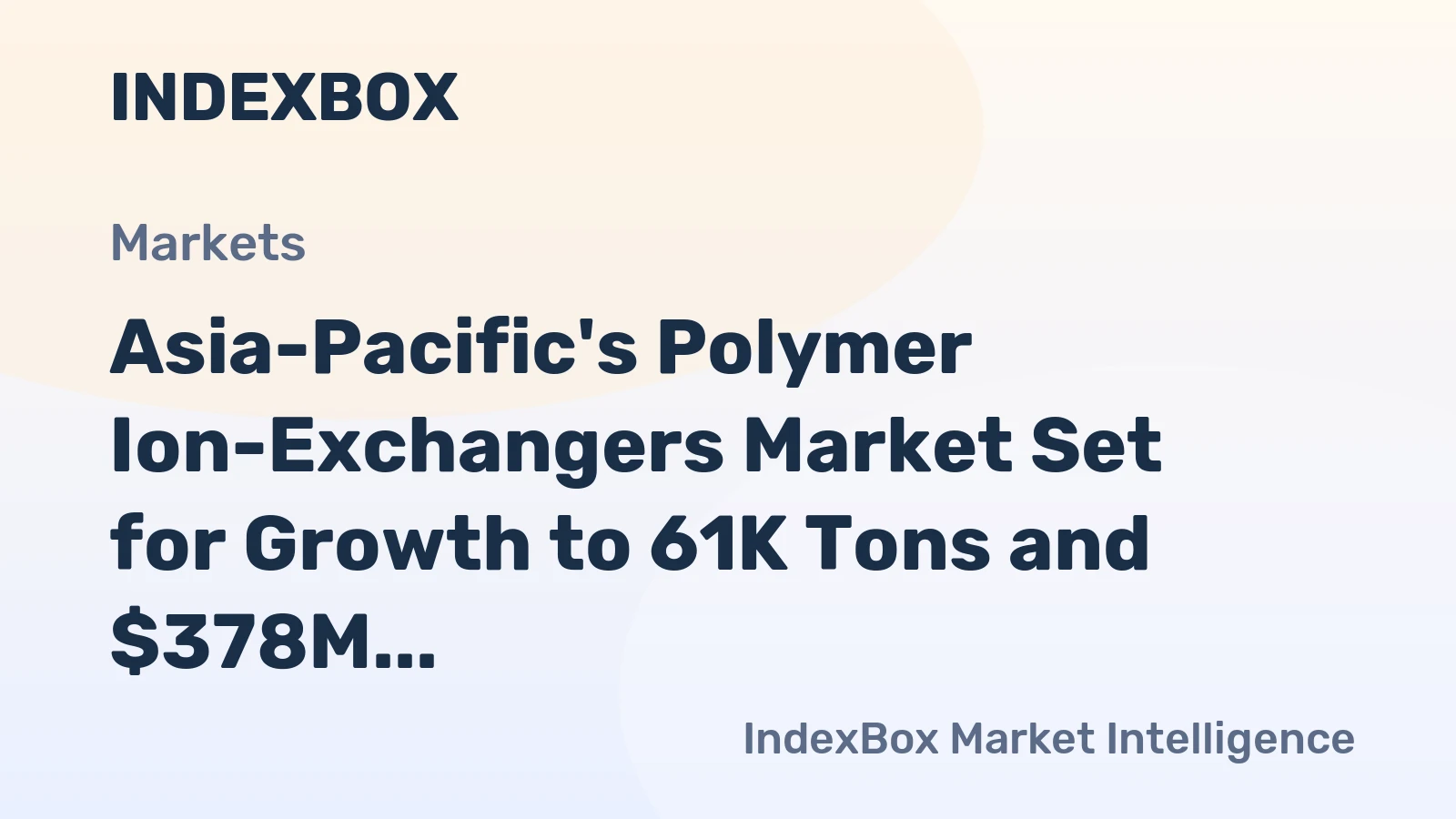 Asia-Pacific's Polymer Ion-Exchangers Market Set for Growth to 61K Tons and $378M