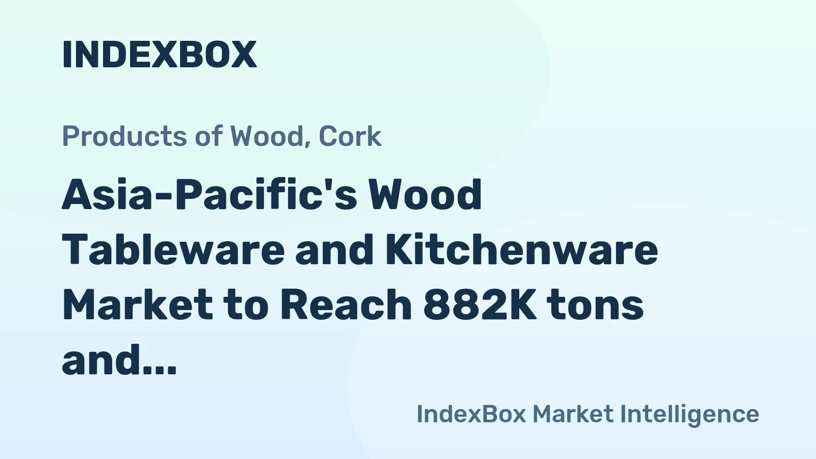 Asia-Pacific's Wood Tableware and Kitchenware Market to Reach 882K tons and $3.1B by 2035