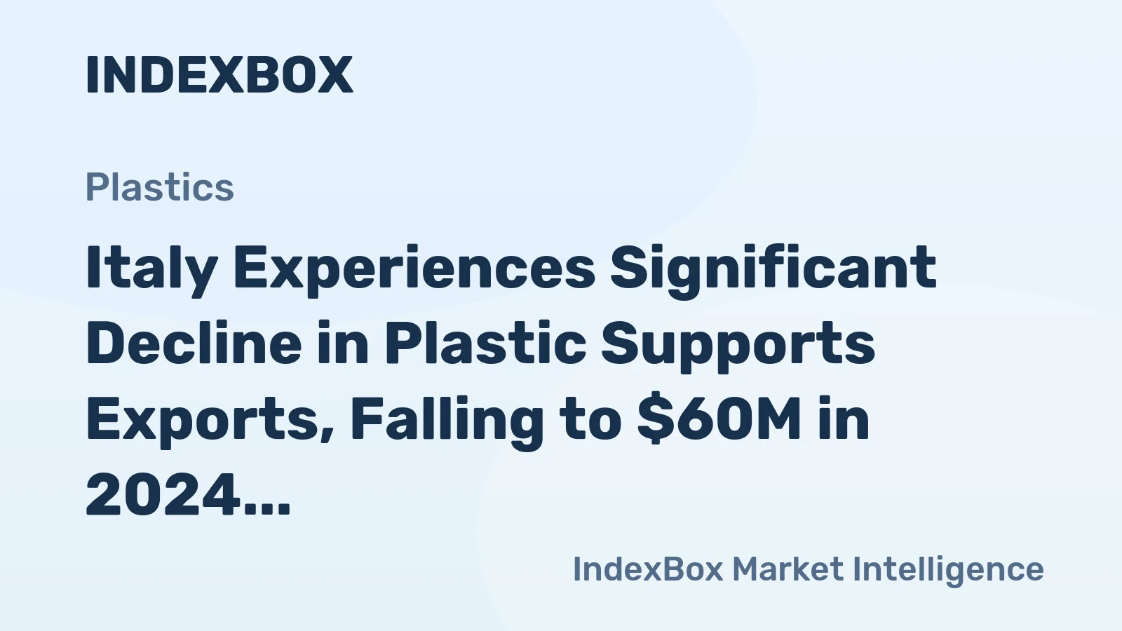 Italy Experiences Significant Decline in Plastic Supports Exports, Falling to $60M in 2024