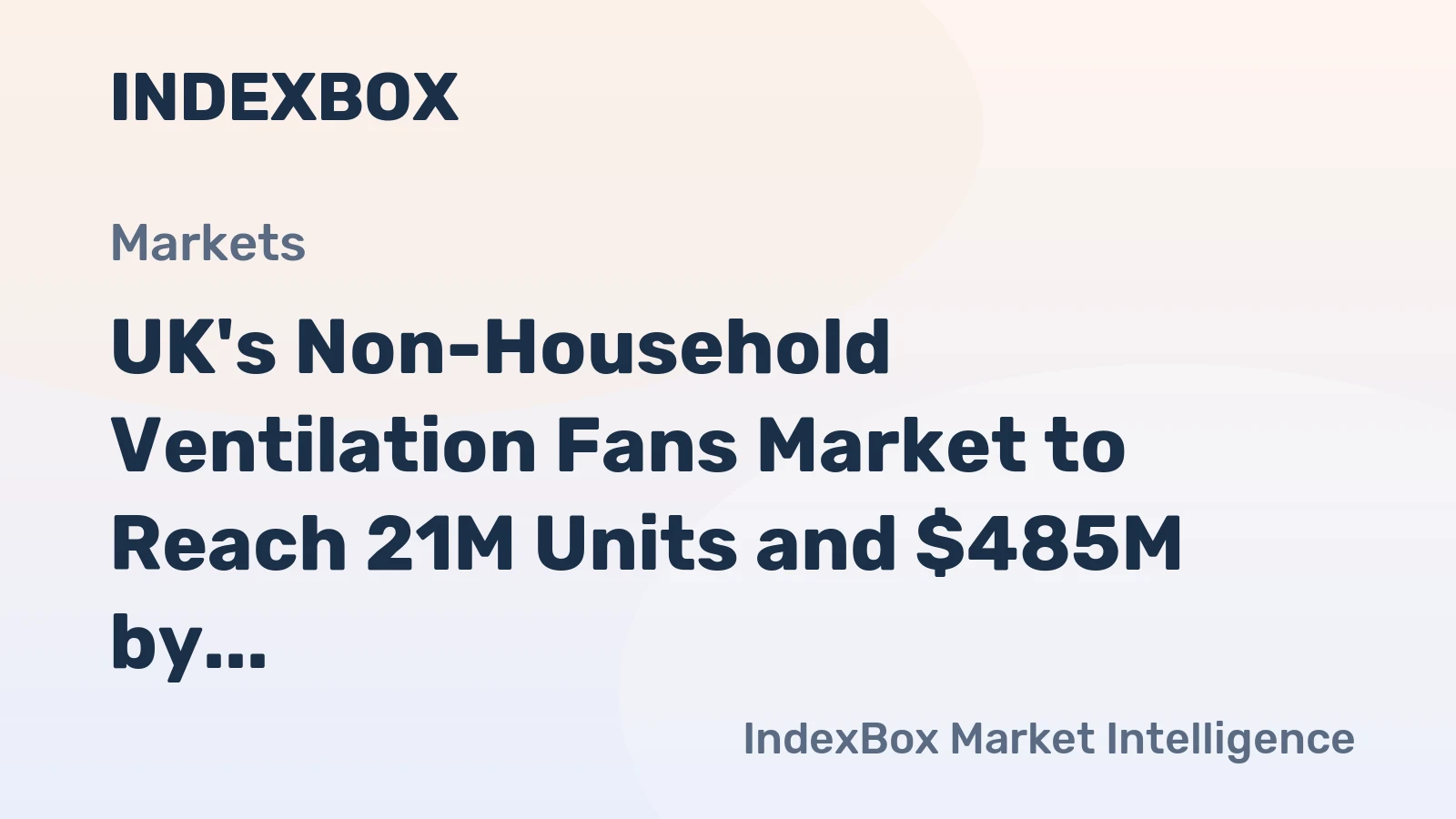 UK's Non-Household Ventilation Fans Market to Reach 21M Units and $485M by 2035
