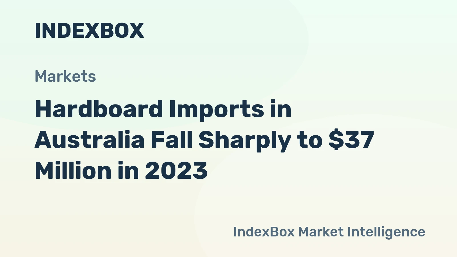 Hardboard Imports in Australia Fall Sharply to $37 Million in 2023