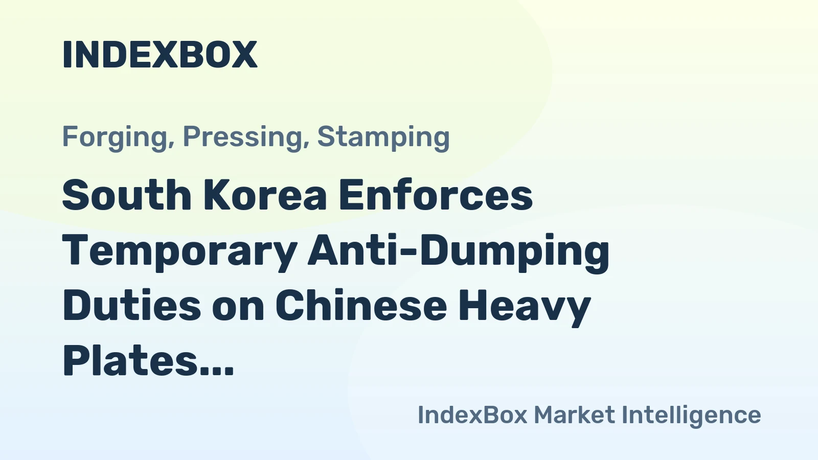 South Korea Enforces Temporary Anti-Dumping Duties on Chinese Heavy Plates