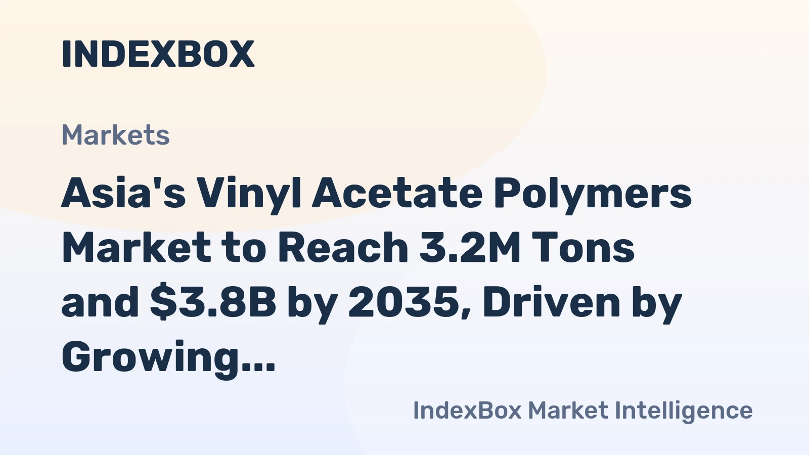 Asia's Vinyl Acetate Polymers Market to Reach 3.2M Tons and $3.8B by 2035, Driven by Growing Demand