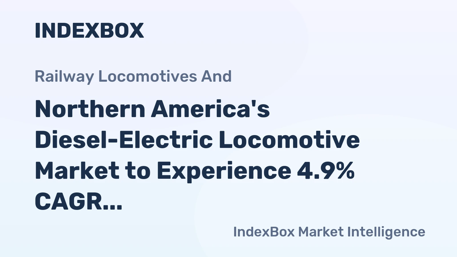 Northern America's Diesel-Electric Locomotive Market to Experience 4.9% CAGR Growth over 2024-2035