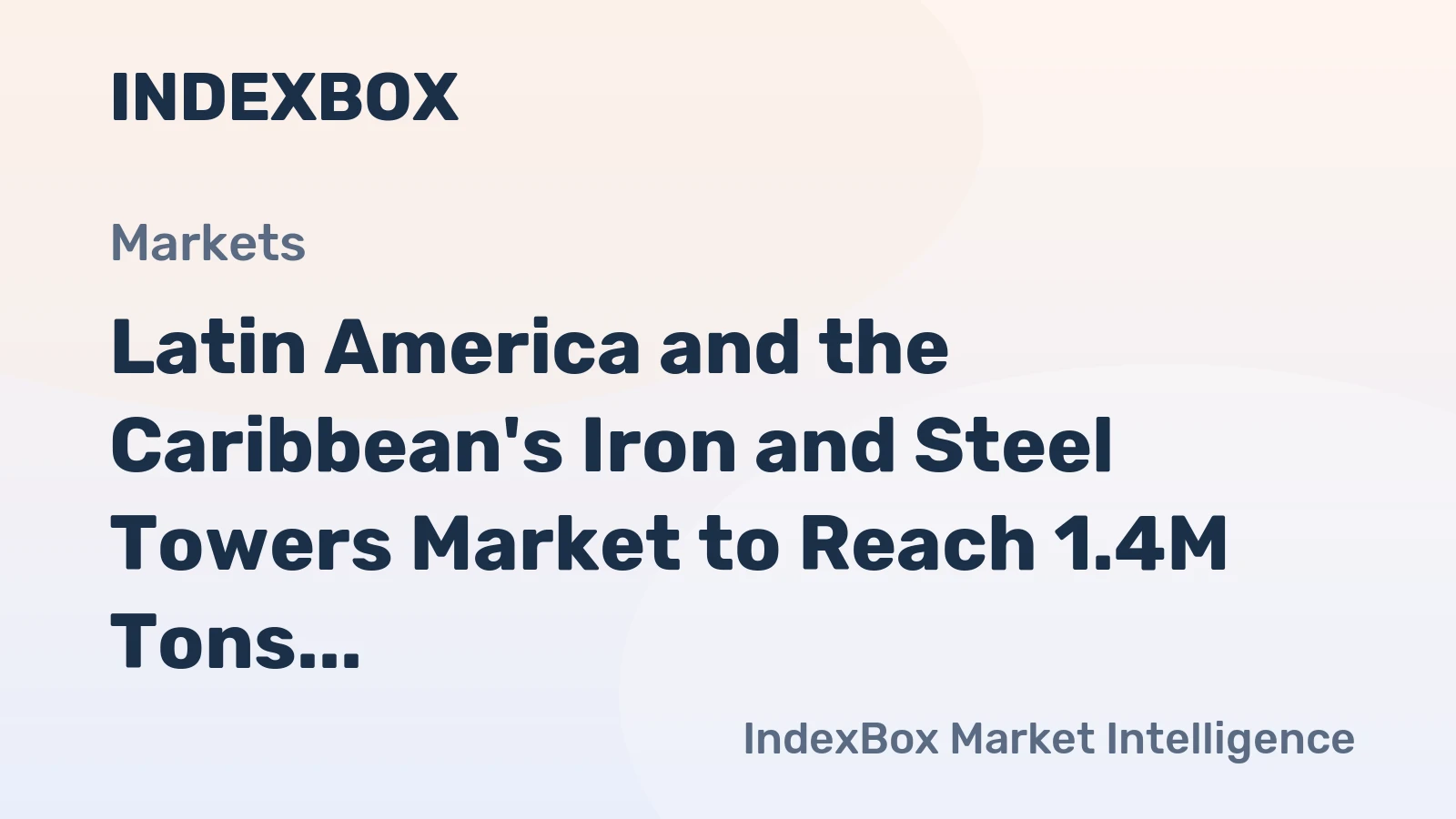 Latin America and the Caribbean's Iron and Steel Towers Market to Reach 1.4M Tons and $4.3B by 2035