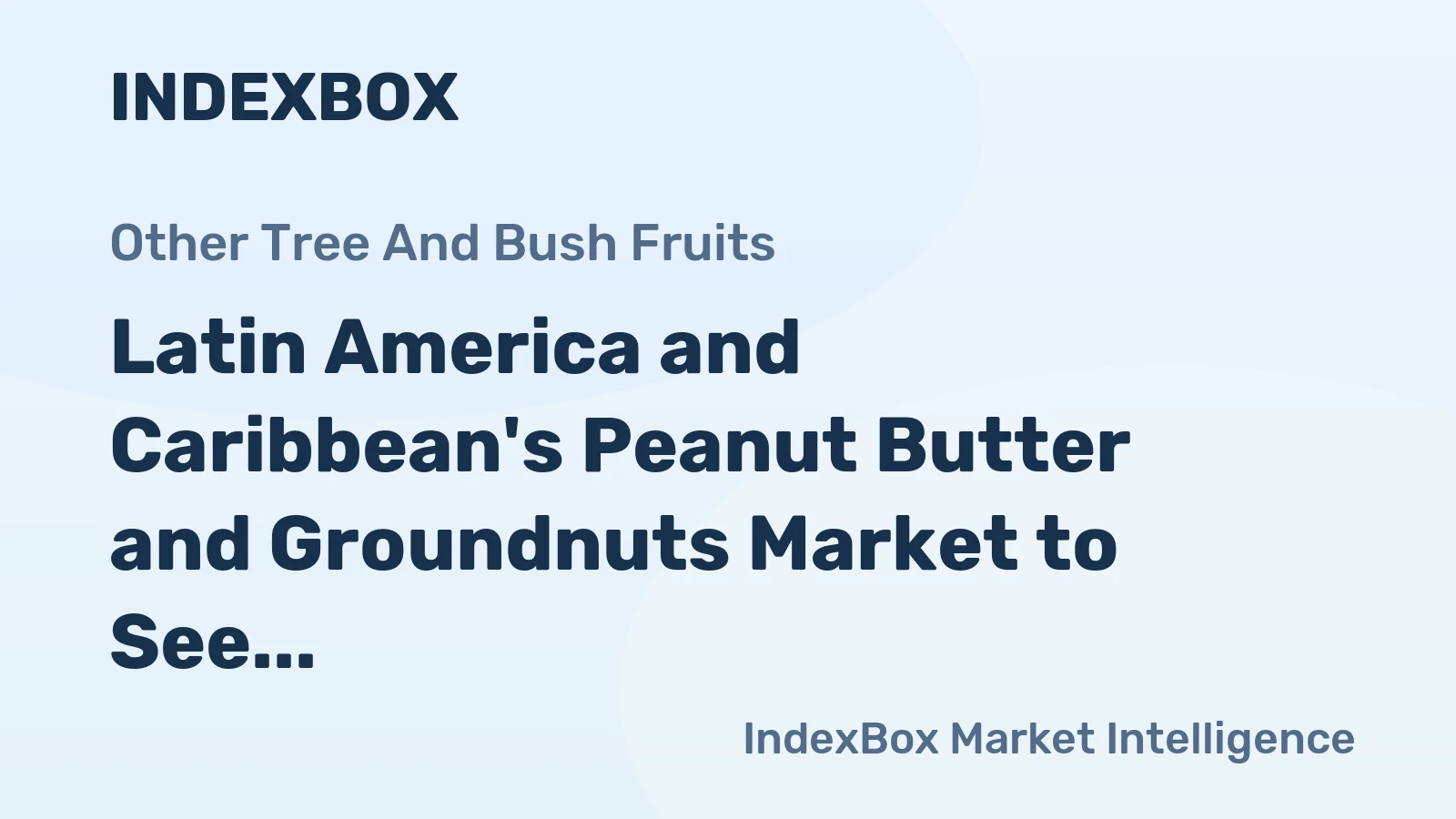 Latin America and Caribbean's Peanut Butter and Groundnuts Market to See Steady Growth with +2.0% CAGR