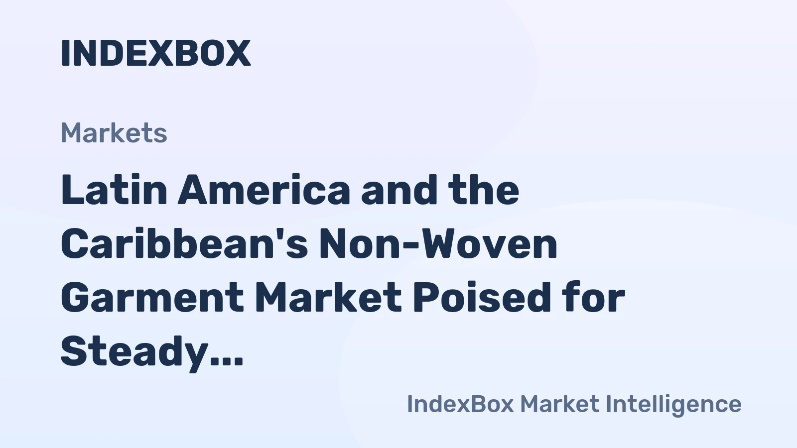 Latin America and the Caribbean's Non-Woven Garment Market Poised for Steady Growth With a +1.3% CAGR in Value