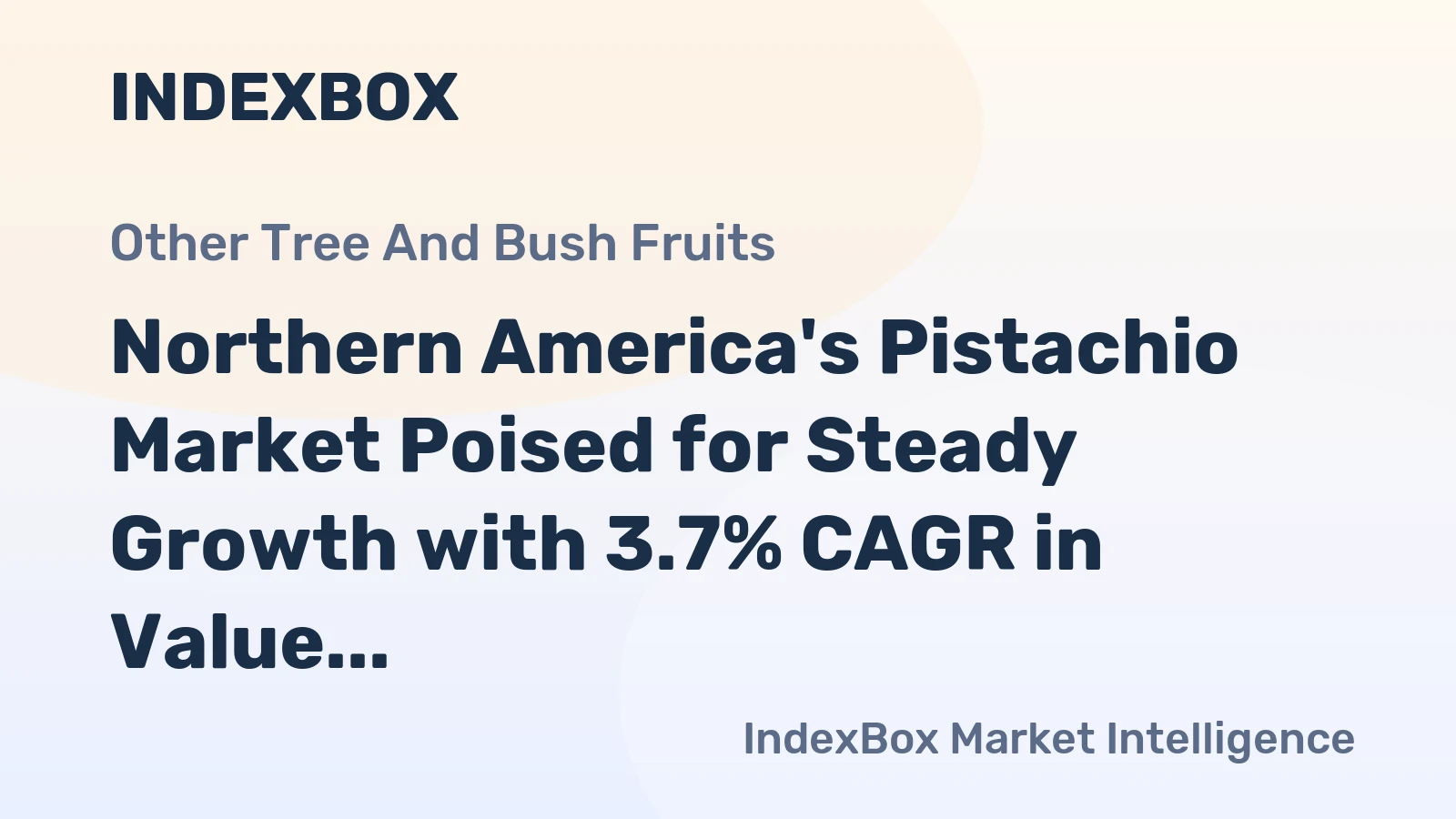 Northern America's Pistachio Market Poised for Steady Growth with 3.7% CAGR in Value