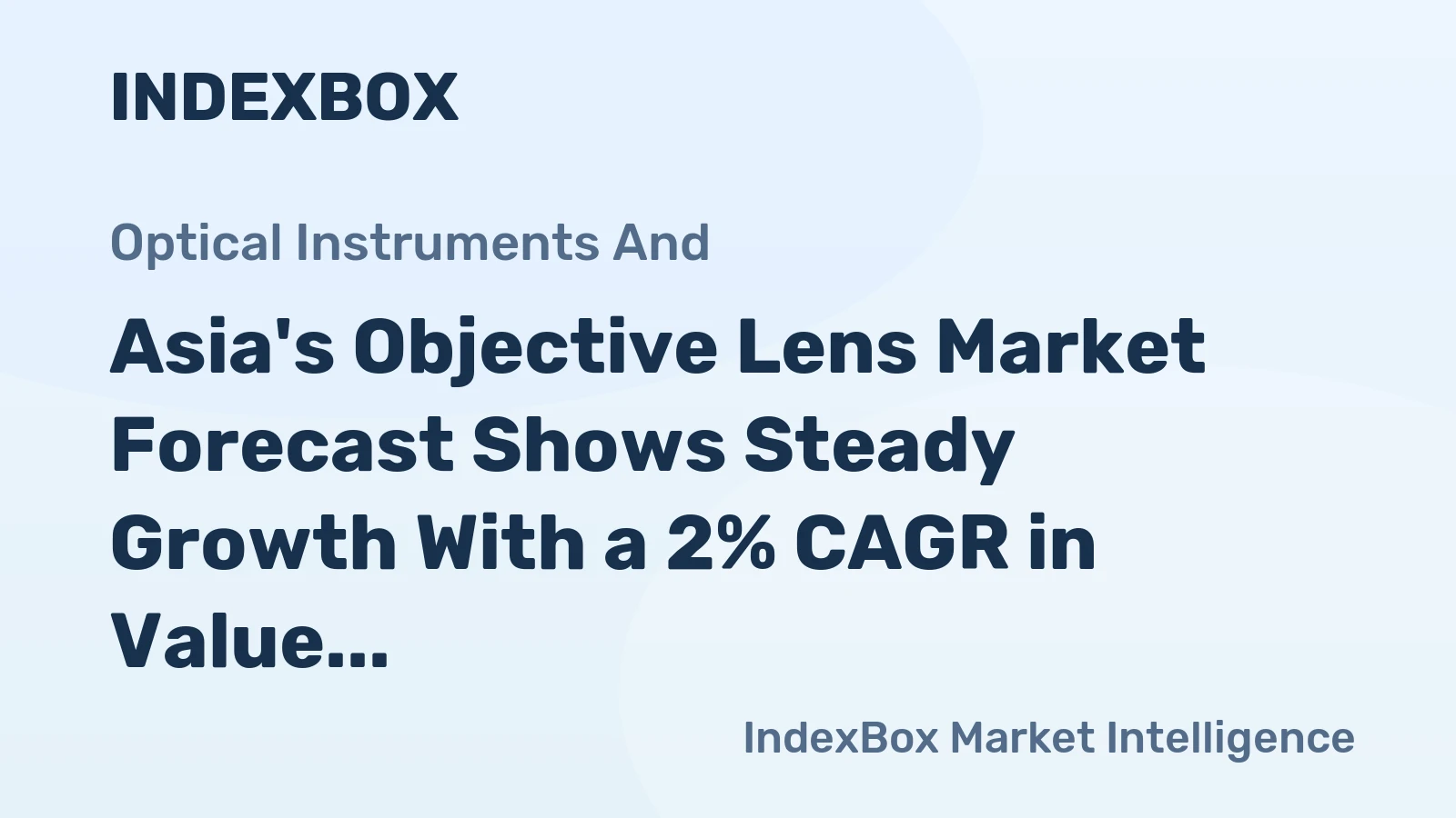 Asia's Objective Lens Market Forecast Shows Steady Growth With a 2% CAGR in Value